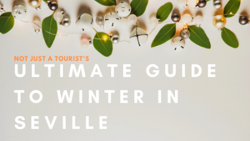 Ultimate Seville Winter Guide to Spend Your Winter Vacations in Seville!