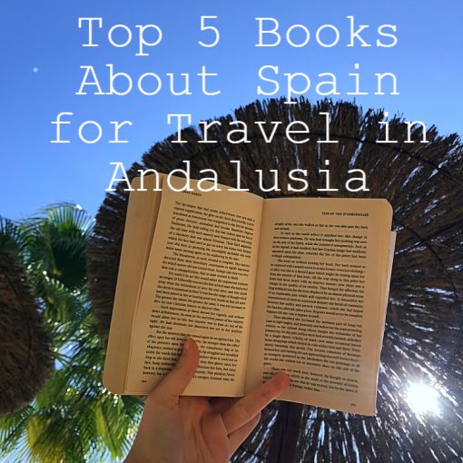 Top 5 Books about Spain to Plan your Travel in Andalusia!