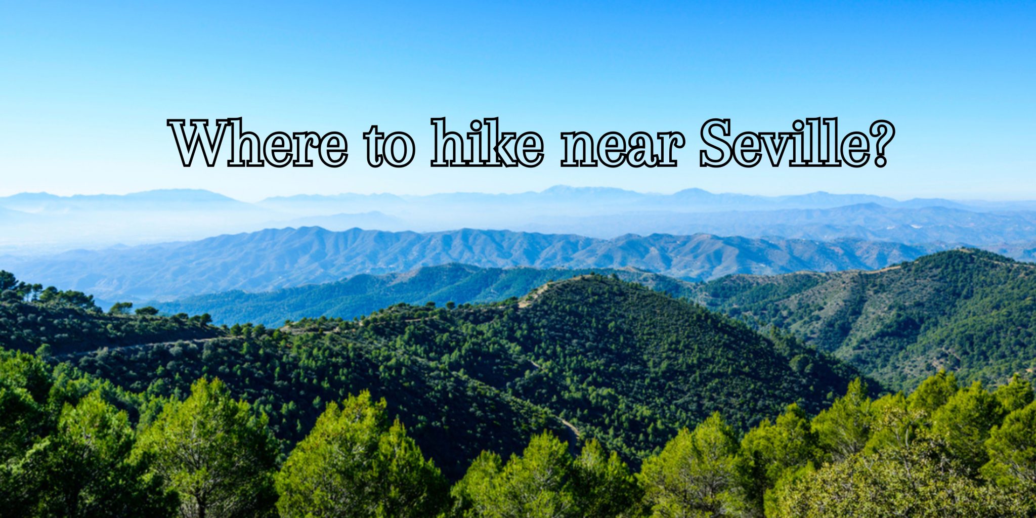 Where to hike near Seville? Best hike options & trails near Seville!