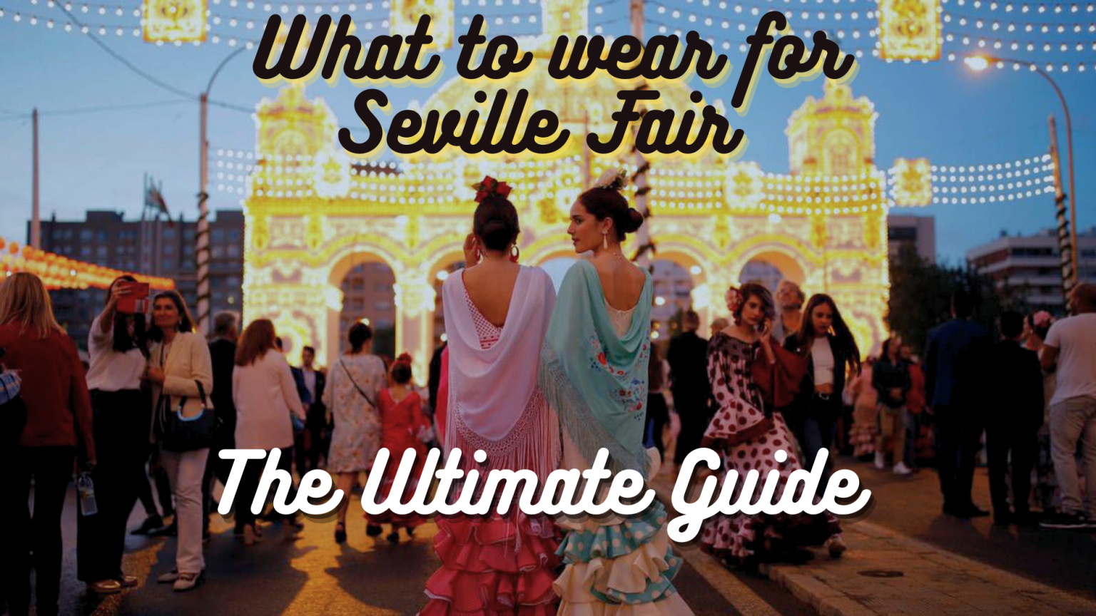 Wondering what to wear for Seville Fair? Guide to April Fair!
